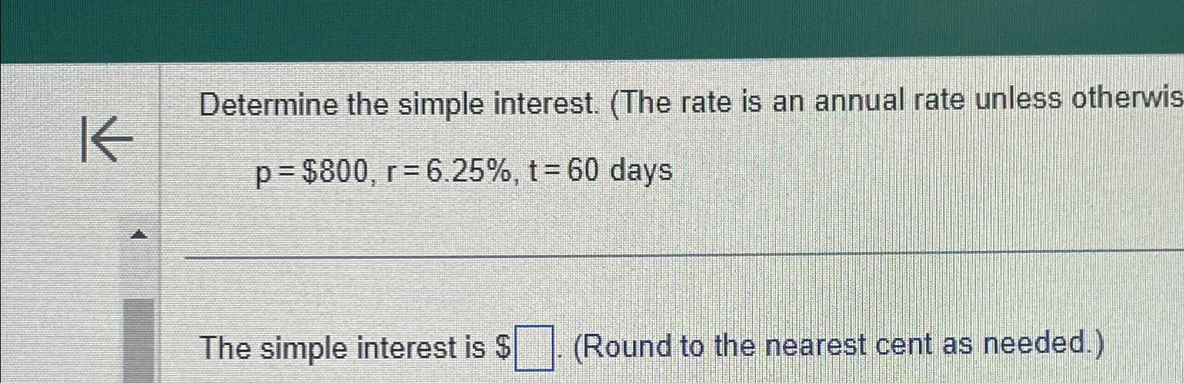 Determine the simple interest. (The rate is an annual | Chegg.com