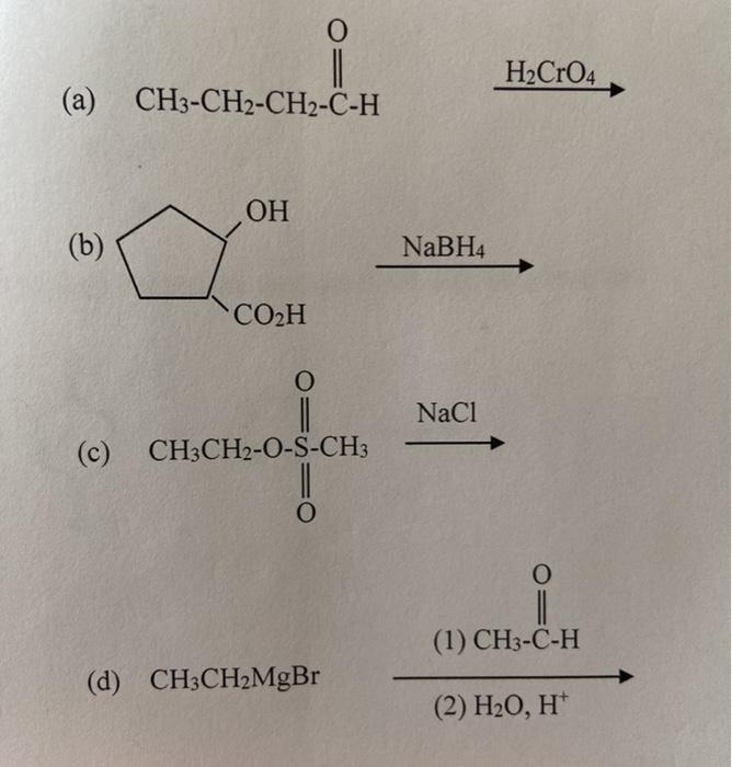 Solved O | (a) CH3-CH2-CH2-C-H H2CrO4 OH (b) NaBH4 CO2H O | Chegg.com