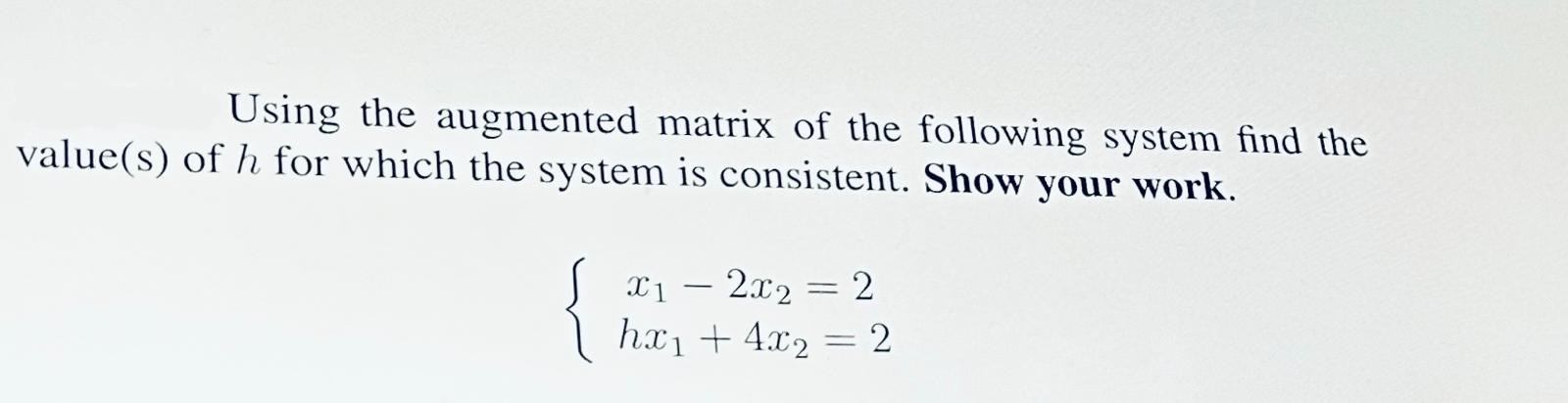Solved Using the augmented matrix of the following system | Chegg.com