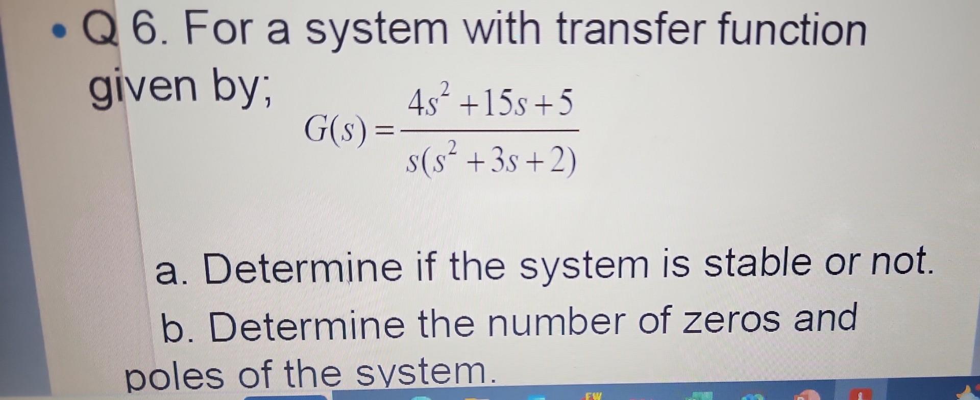Solved Q 6. For a system with transfer function given by; | Chegg.com