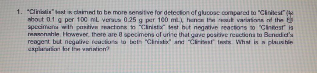 1. "Clinistix" test is claimed to be more sensitive | Chegg.com