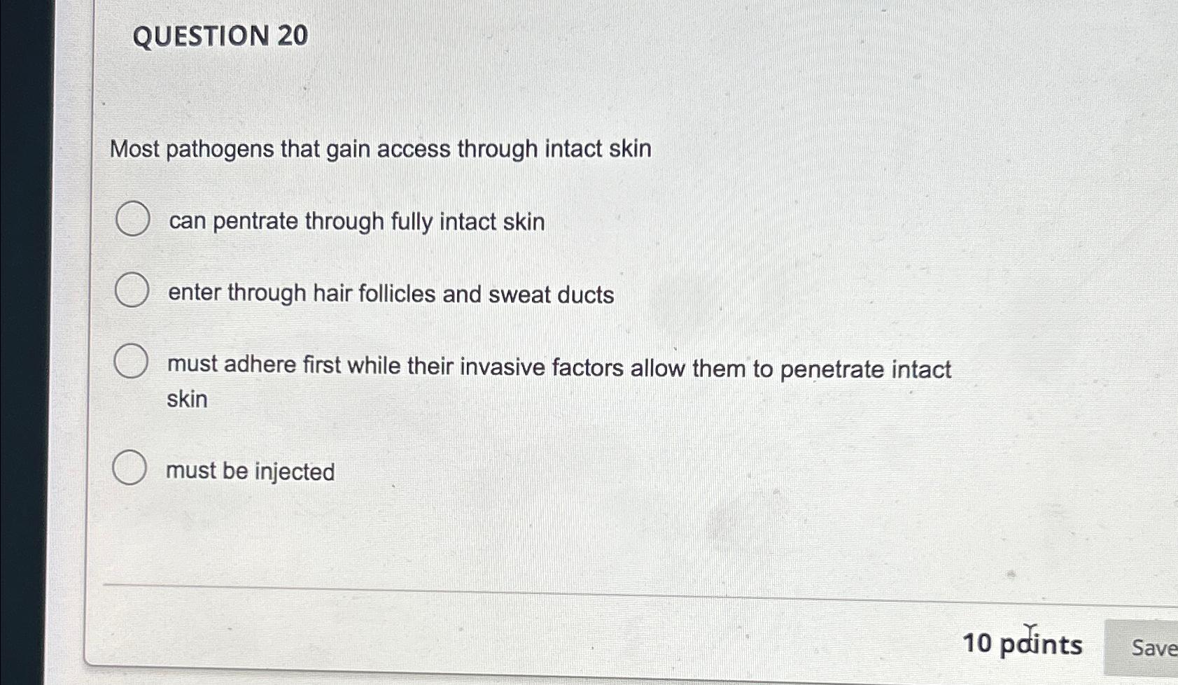 Solved QUESTION 20Most pathogens that gain access through | Chegg.com