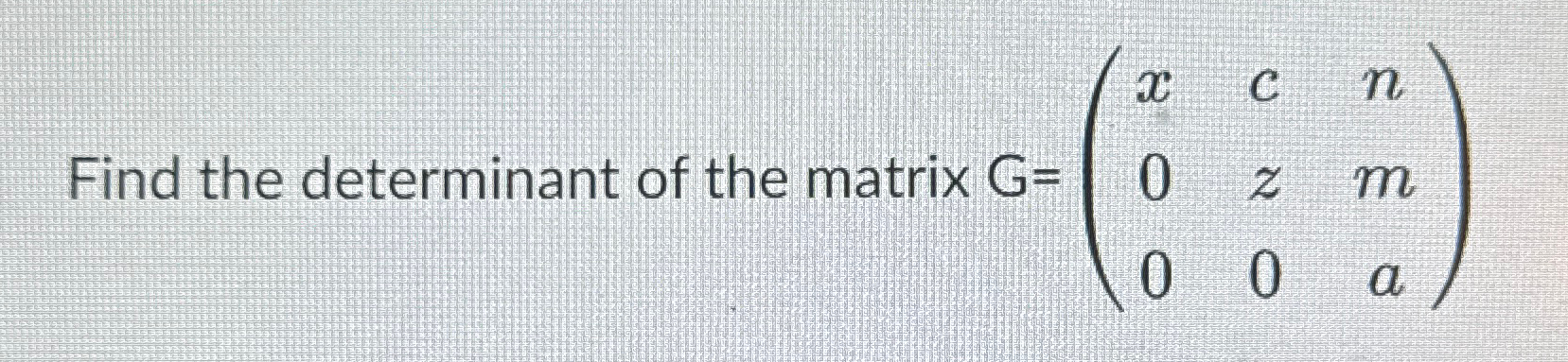 Solved Find the determinant of the matrix | Chegg.com