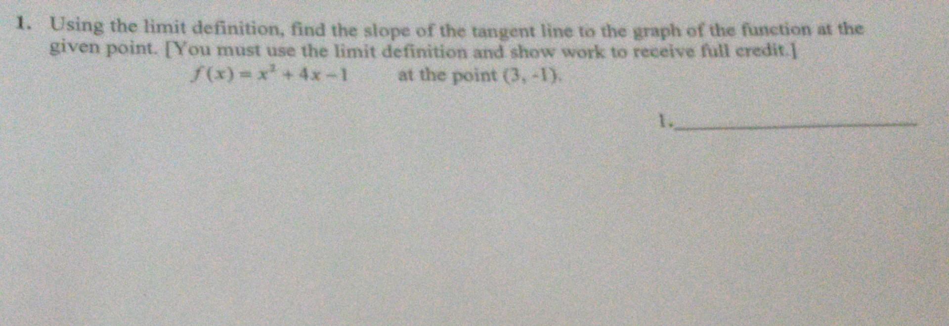 Solved 1. Using the limit definition, find the slope of the | Chegg.com