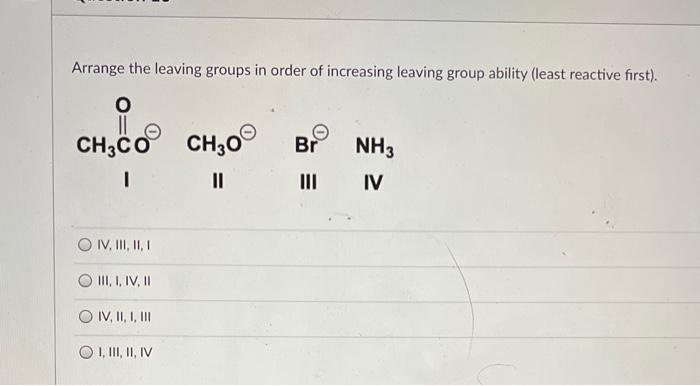 Solved Arrange the leaving groups in order of increasing | Chegg.com