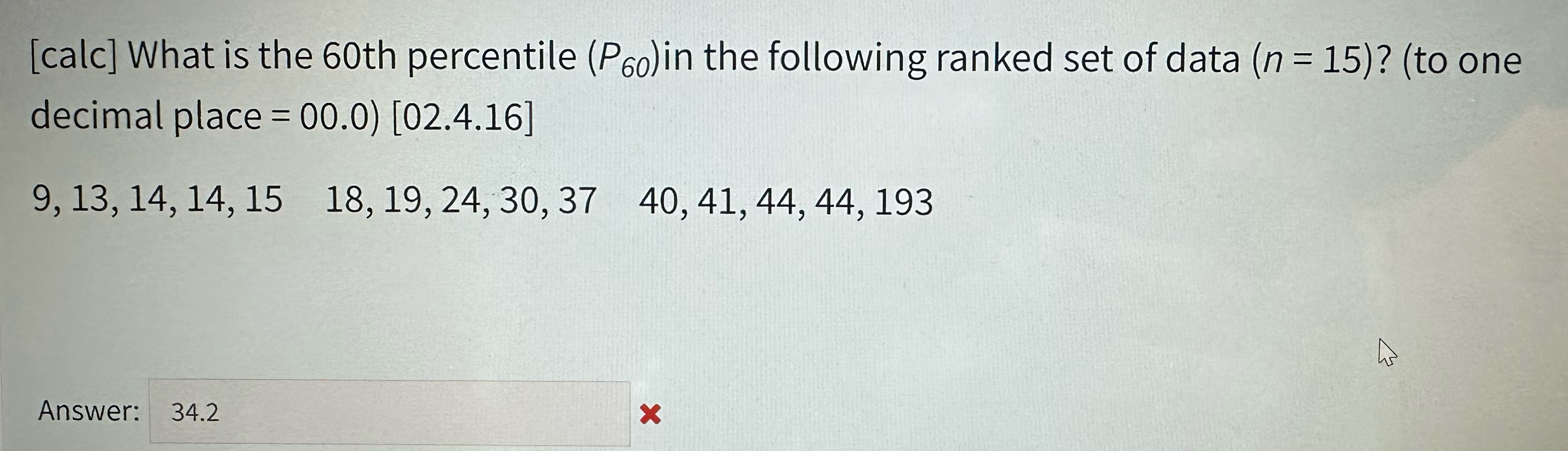 Solved [calc] ﻿What is the 60th percentile (P60) ﻿in the | Chegg.com