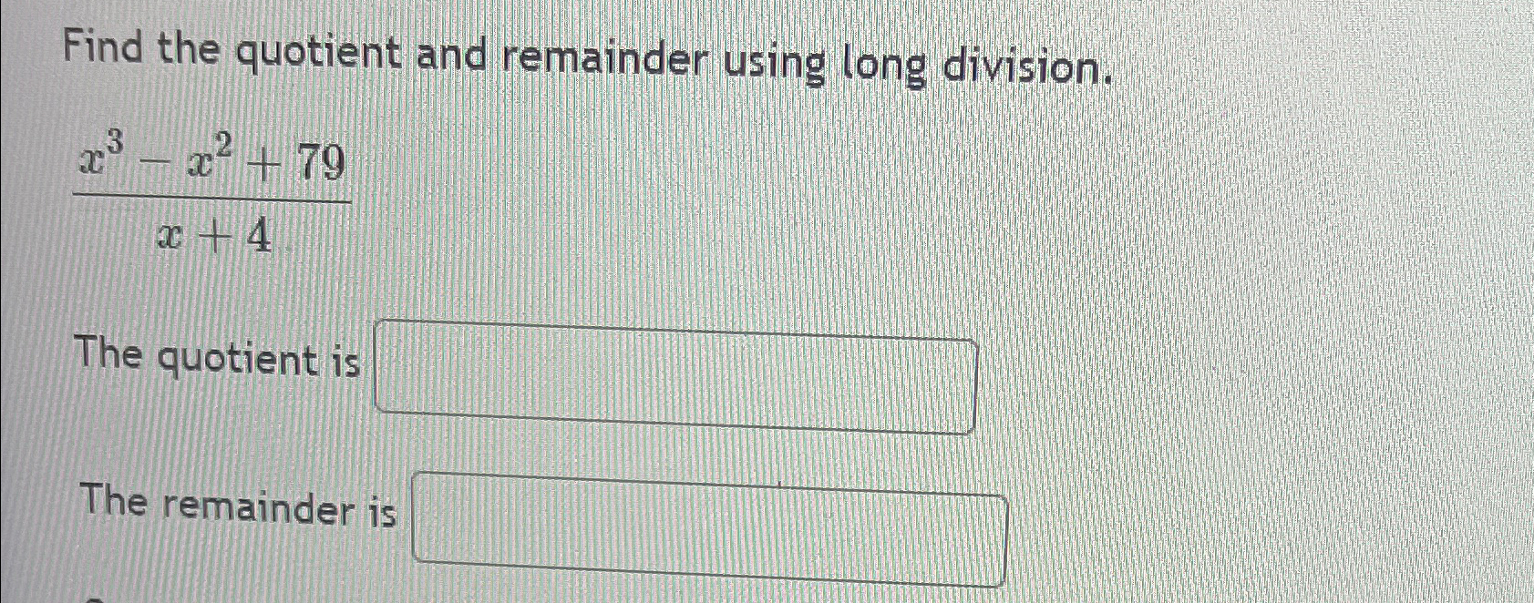 Solved Find the quotient and remainder using long | Chegg.com