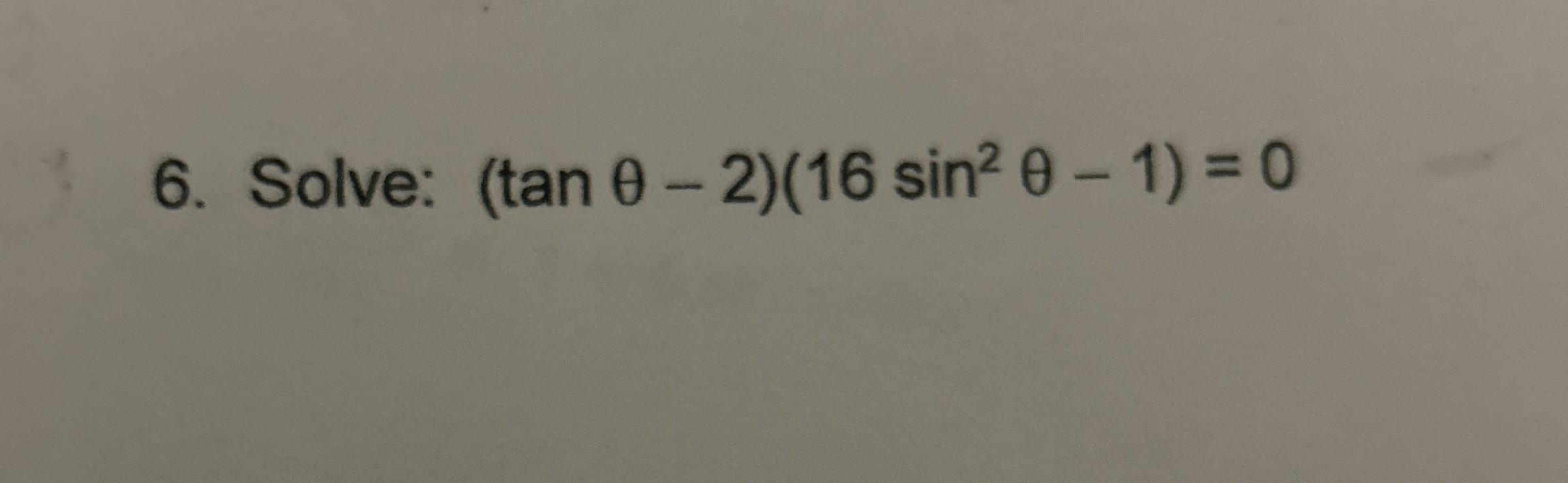 Solved by an EXPERT Solve: (tanθ-2)(16sin2θ-1)=0 | Chegg.com