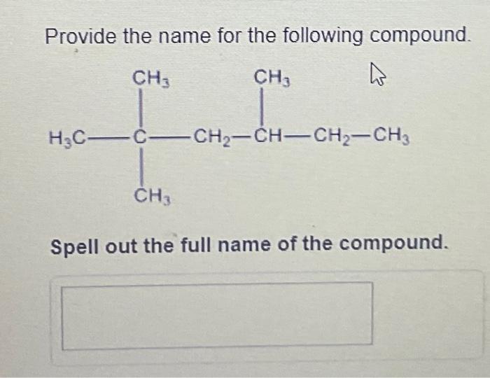 Solved Provide the name for the following compound. Spell | Chegg.com