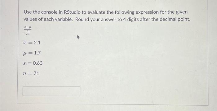 Solved Use the console in RStudio to evaluate the following | Chegg.com