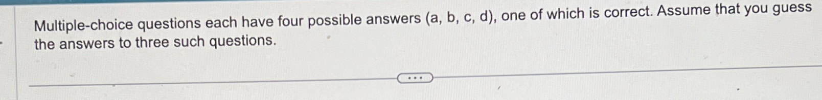 Multiple-choice questions each have four possible | Chegg.com