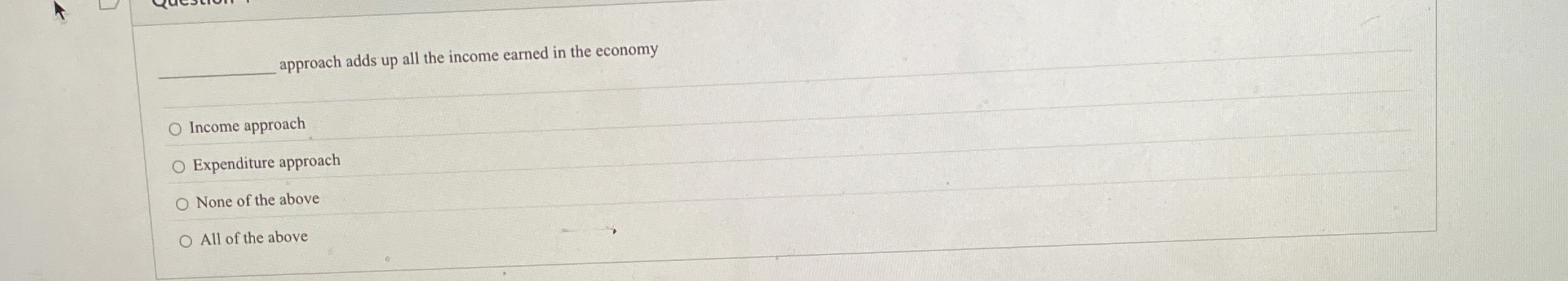 Solved approach adds up all the income earned in the | Chegg.com