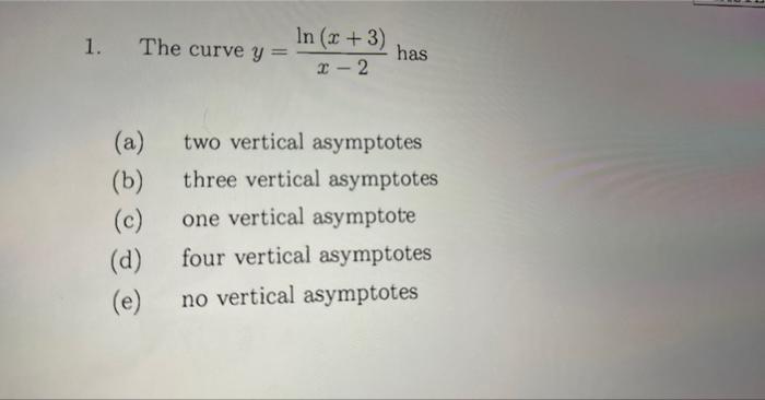 Solved 1. The curve y=x−2ln(x+3) has (a) two vertical | Chegg.com