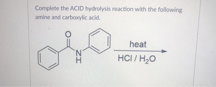 Solved Complete the ACID hydrolysis reaction with the | Chegg.com