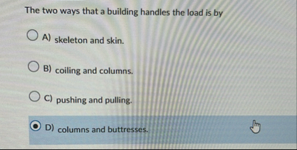 [Solved]: The two ways that a building handles the load is b