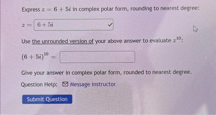 Solved Express z=6+5i in complex polar form, rounding to | Chegg.com