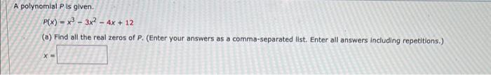Solved A polynomial P is given. P(x)=x3−3x2−4x+12 (a) Find | Chegg.com