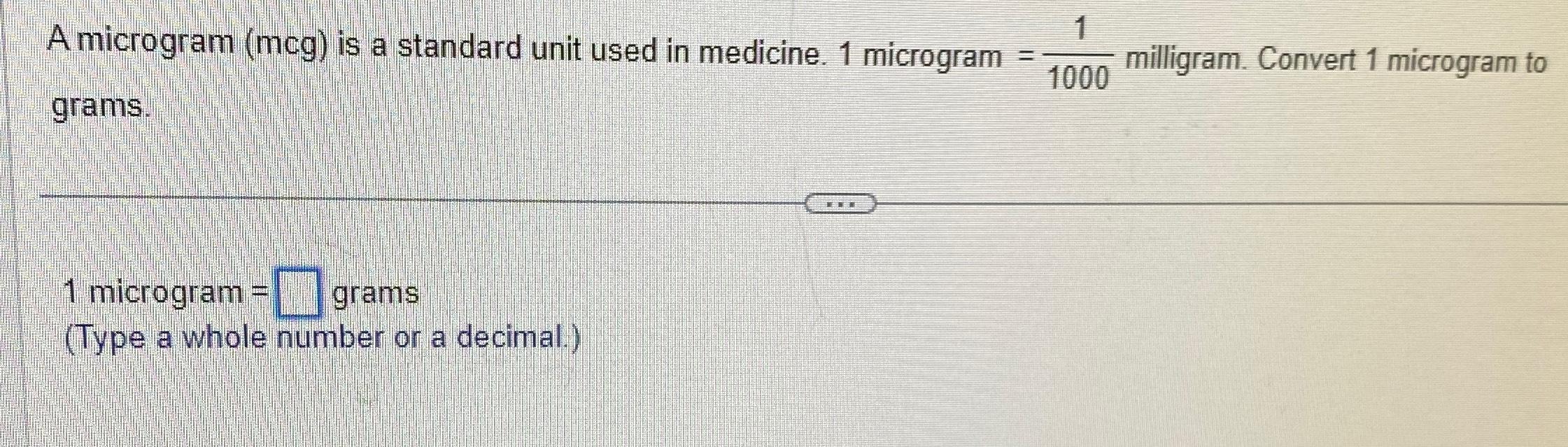 Solved A microgram (mcg) ﻿is a standard unit used in | Chegg.com