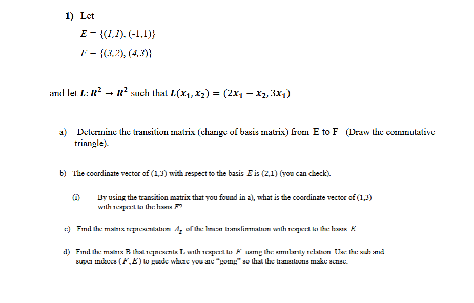 Solved LetE={(1,1),(-1,1)}F={(3,2),(4,3)}and let L:R2→R2 | Chegg.com
