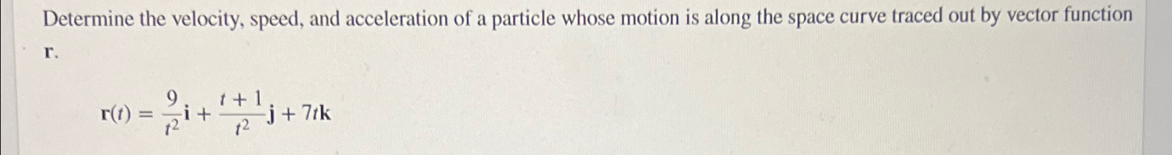 Determine the velocity, speed, and acceleration of a | Chegg.com