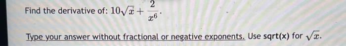Solved Find the derivative of: 10x+x62. Type your answer | Chegg.com