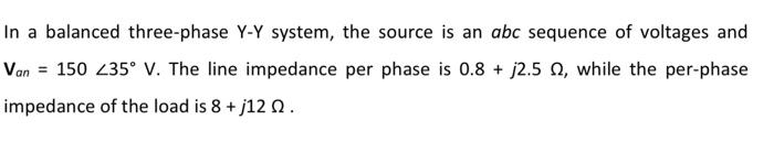 Solved In a balanced three-phase Y-Y system, the source is | Chegg.com