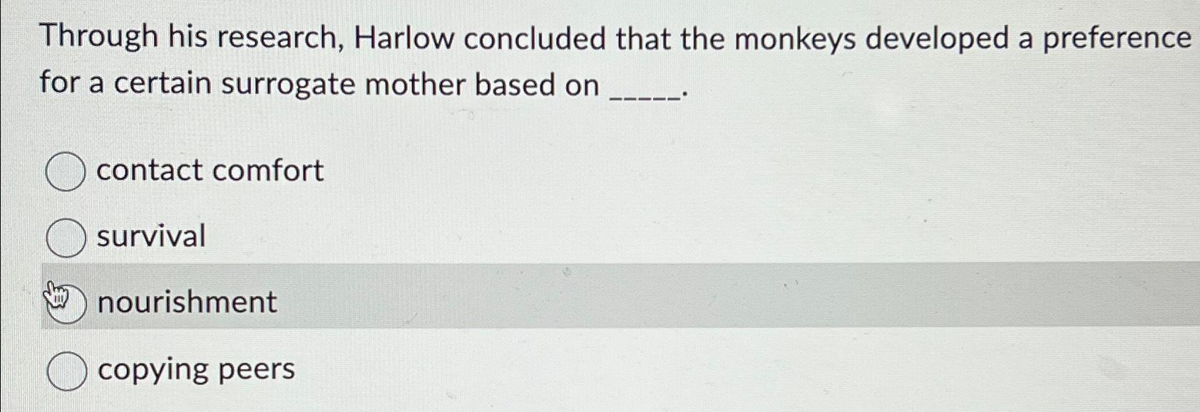 Solved Through his research, Harlow concluded that the | Chegg.com
