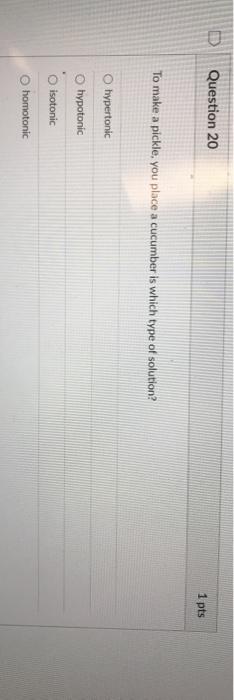 Solved Question 20 1 pts To make a pickle, you place a | Chegg.com