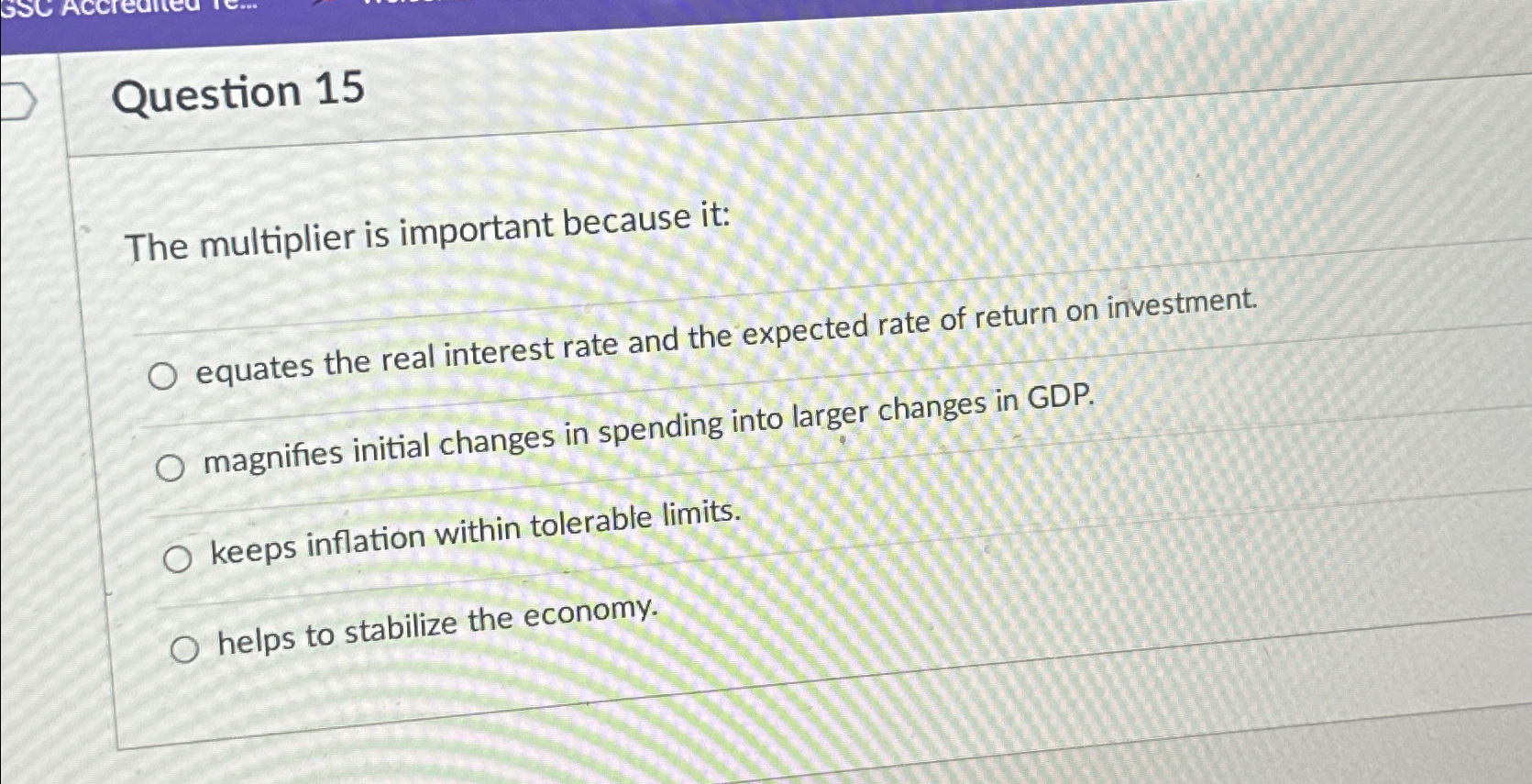 Solved Question 15The multiplier is important because | Chegg.com