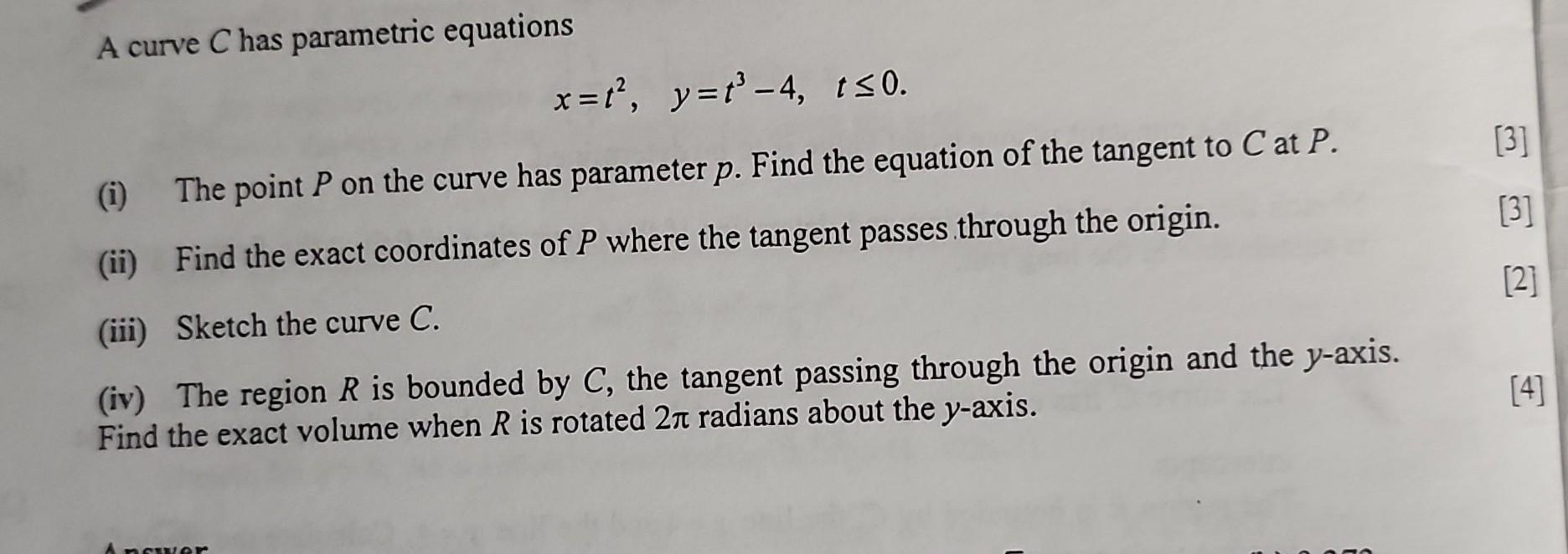 Solved A curve C has parametric equations x=t2,y=t3−4,t≤0 | Chegg.com