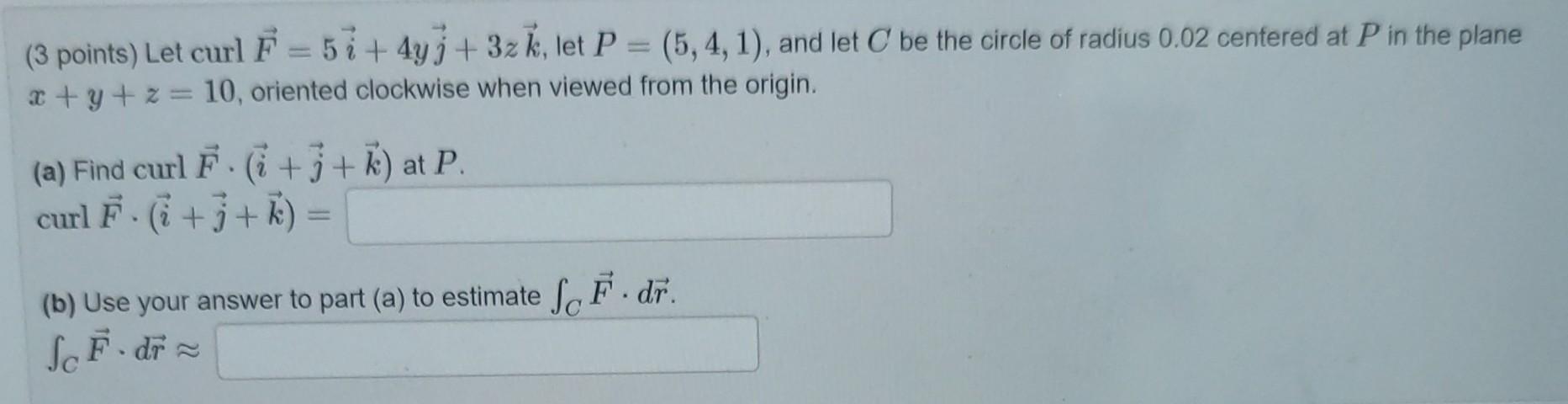 Solved (3 points) Let curl F = 57 + 4y] + 3z k, let P = (5, | Chegg.com