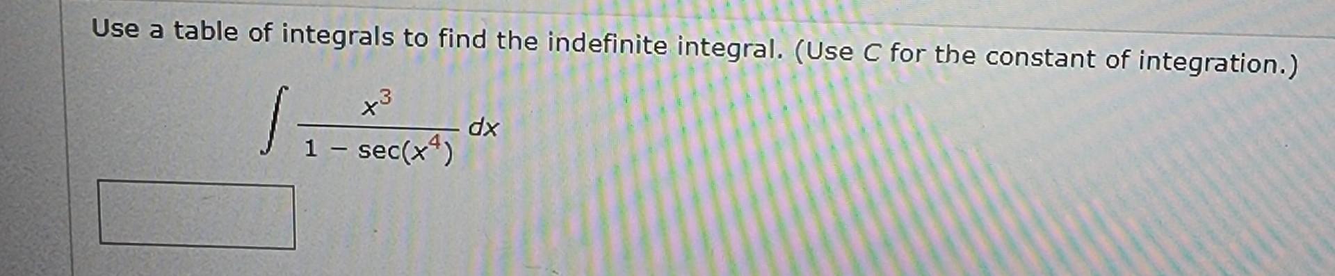 Solved Use a table of integrals to find the indefinite | Chegg.com Solved Use a table of integrals to find the indefinite | Chegg.com