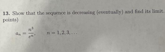 Solved 13 Show That The Sequence Is Decreasing Eventually