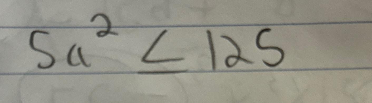 Solved 5a2≤125 | Chegg.com