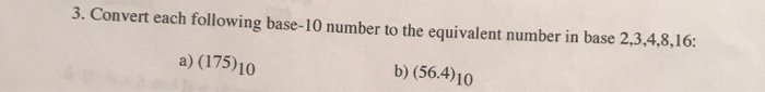 Solved 3. Convert each following base-10 number to the | Chegg.com