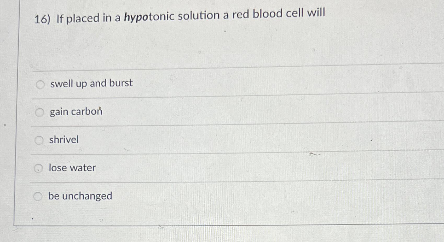 If placed in a hypotonic solution a red blood cell | Chegg.com