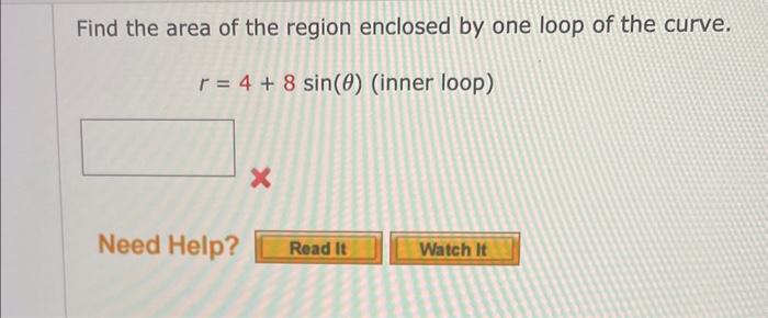 Solved Find the area of the region enclosed by one loop of | Chegg.com