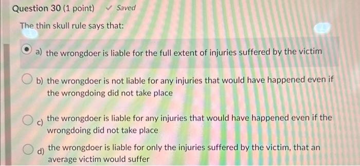 Solved The thin skull rule says that: a) the wrongdoer is | Chegg.com