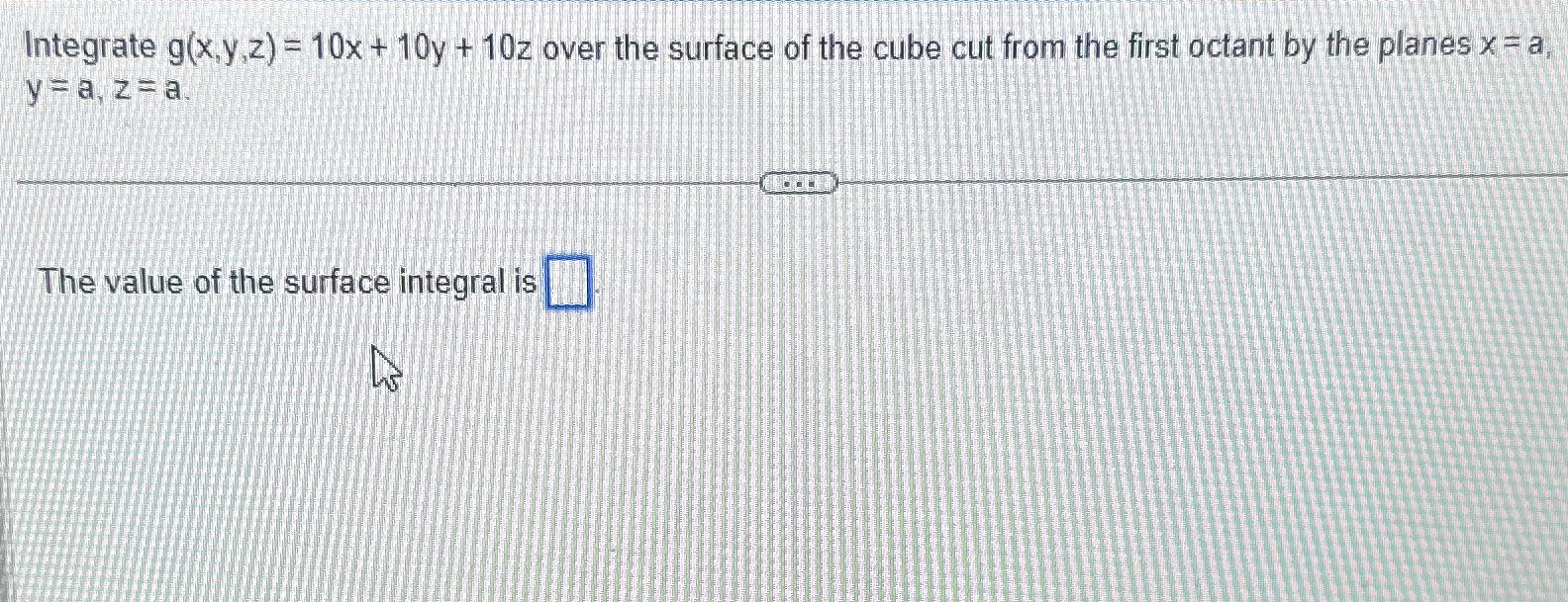 Integrate g(x,y,z)=10x+10y+10z ﻿over the surface of | Chegg.com