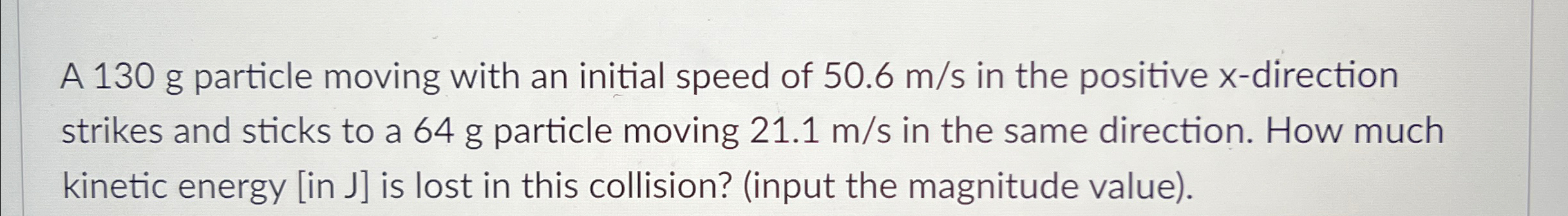 Solved A 130g ﻿particle moving with an initial speed of | Chegg.com