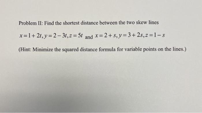 Solved Problem II: Find the shortest distance between the | Chegg.com