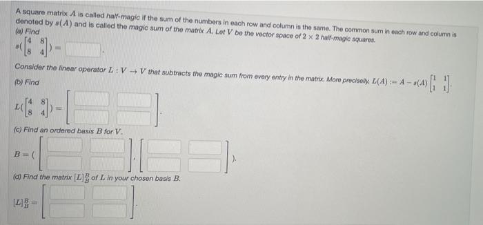 Solved A square matrix A is called half-magic if the sum of | Chegg.com