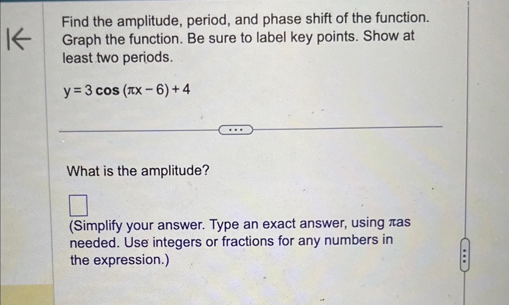 Solved Find the amplitude, period, and phase shift of the | Chegg.com