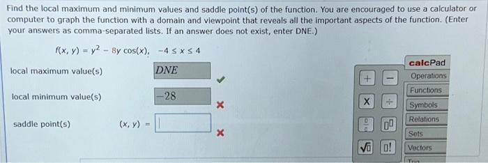 Solved Find the local maximum and minimum values and saddle | Chegg.com