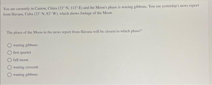 Solved You are currently in Canton. China (23∘N,113∘E) and | Chegg.com
