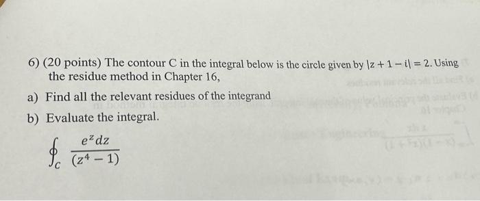 Solved 6) (20 points) The contour C in the integral below is | Chegg.com