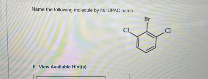 Solved Name the following molecule by its IUPAC name. Cl OH | Chegg.com