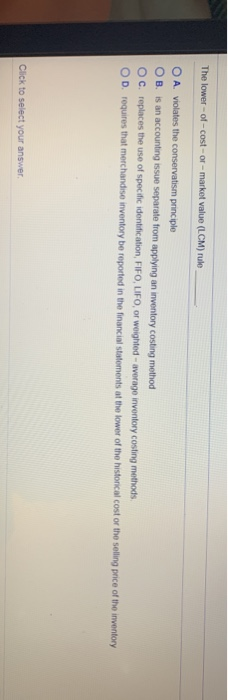 Solved The lower-of-cost-or-market value (LCM) rule O A | Chegg.com