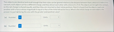 Solved Two objects are iseneikal and small enough that their | Chegg.com