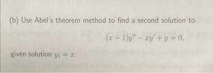 Solved (b) Use Abel's theorem method to find a second | Chegg.com
